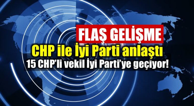 CHP ile İyi Parti anlaştı: CHP'den 15 milletvekili İyi Parti'ye geçiyor