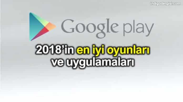 Google Play 2018 yılı en iyi oyunlar ve uygulamalar