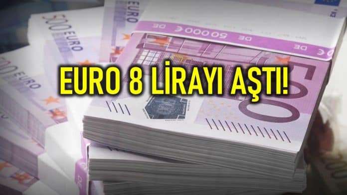 Euro / TL tüm zamanların zirvesinde: 8 lirayı aştı! - Ekonomi