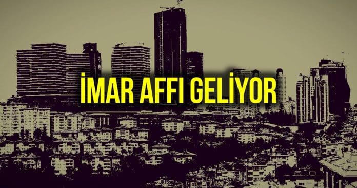 İmar affı 9'uncu kez geliyor